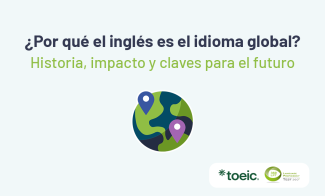 ¿Por qué el inglés es el idioma global? Historia, impacto y claves para el futuro | Capman.es